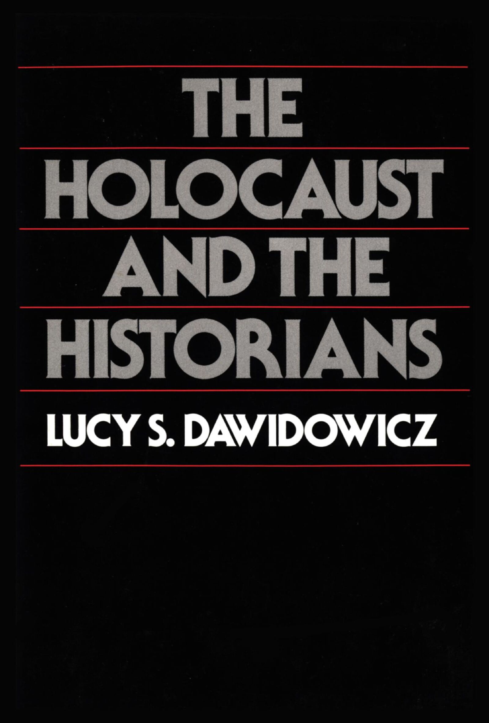 The Holocaust and the Historians — Harvard University Press